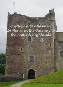 Castles and Callander; 24 Hours in the Gateway to the Scottish ...