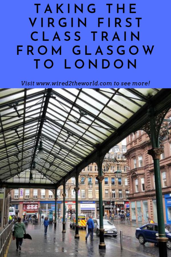 Taking the Virgin First Class Train from Glasgow to London - wired2theworld